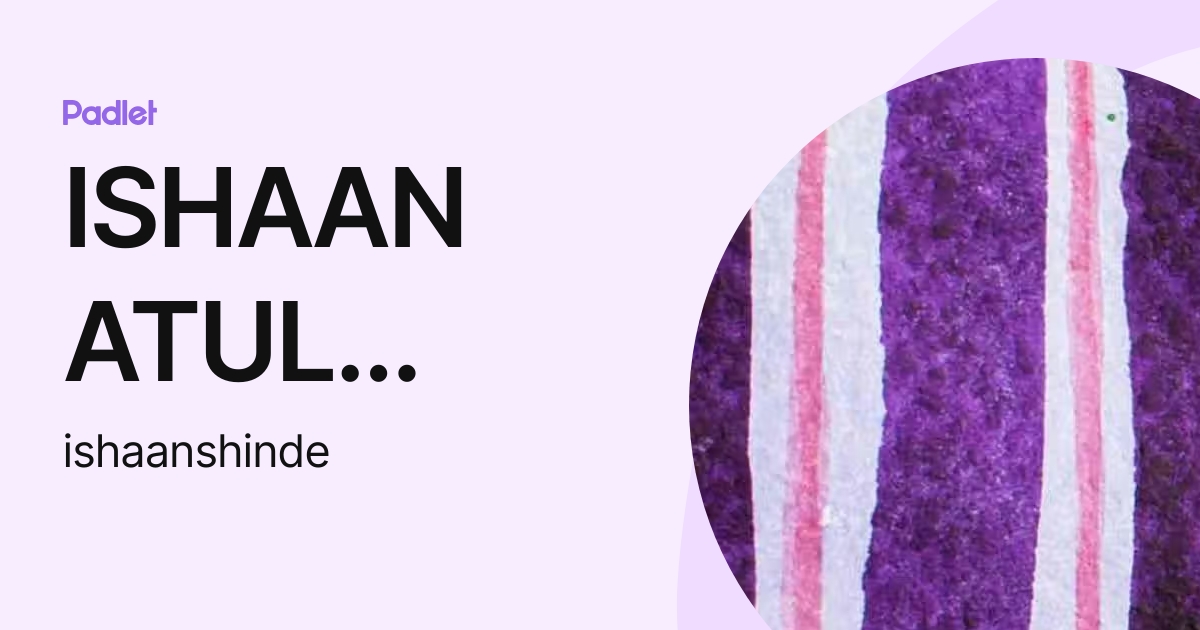 ISHAAN ATUL SHINDE (ishaanshinde) profile | Padlet