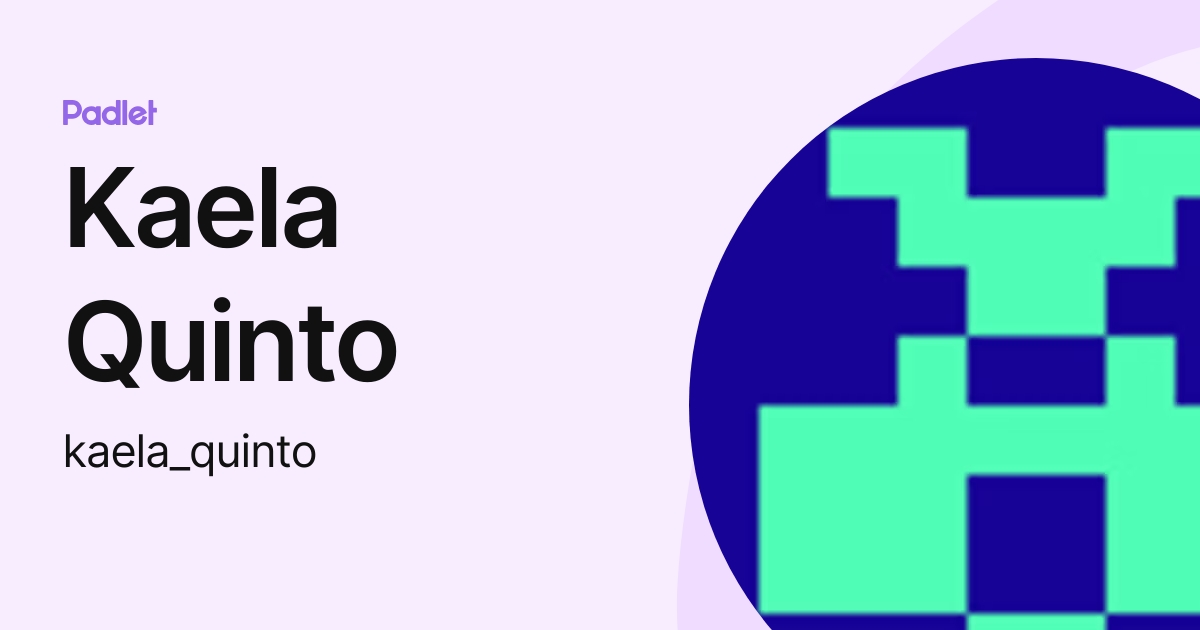 Kaela Quinto (kaela_quinto) profile | Padlet