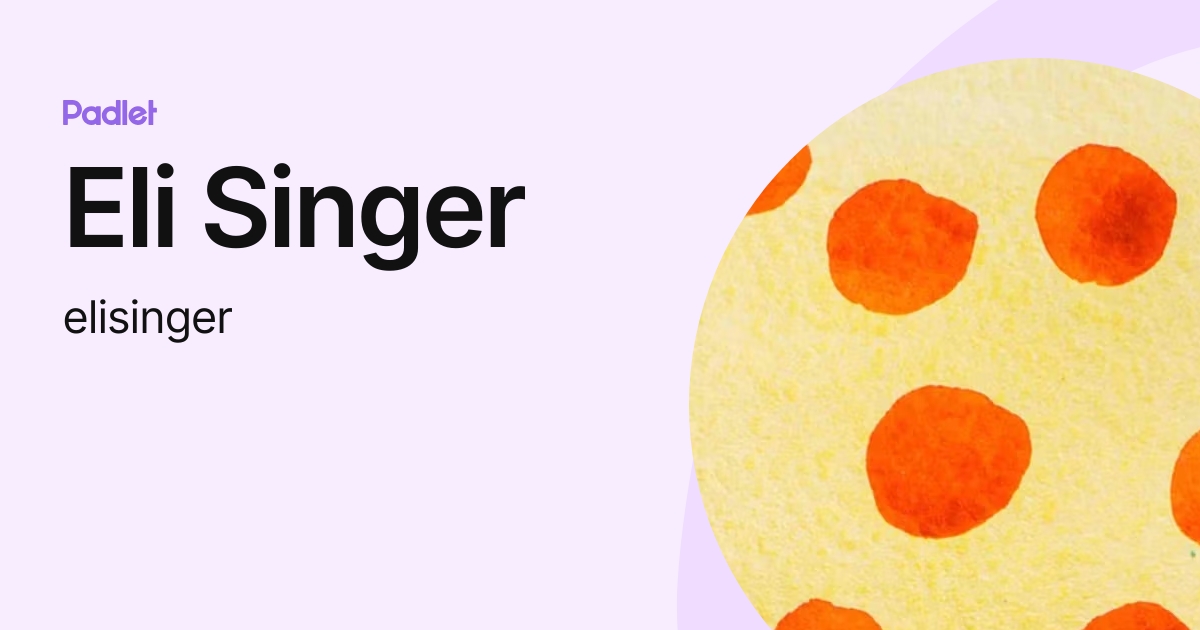 Eli Singer (elisinger) profile | Padlet
