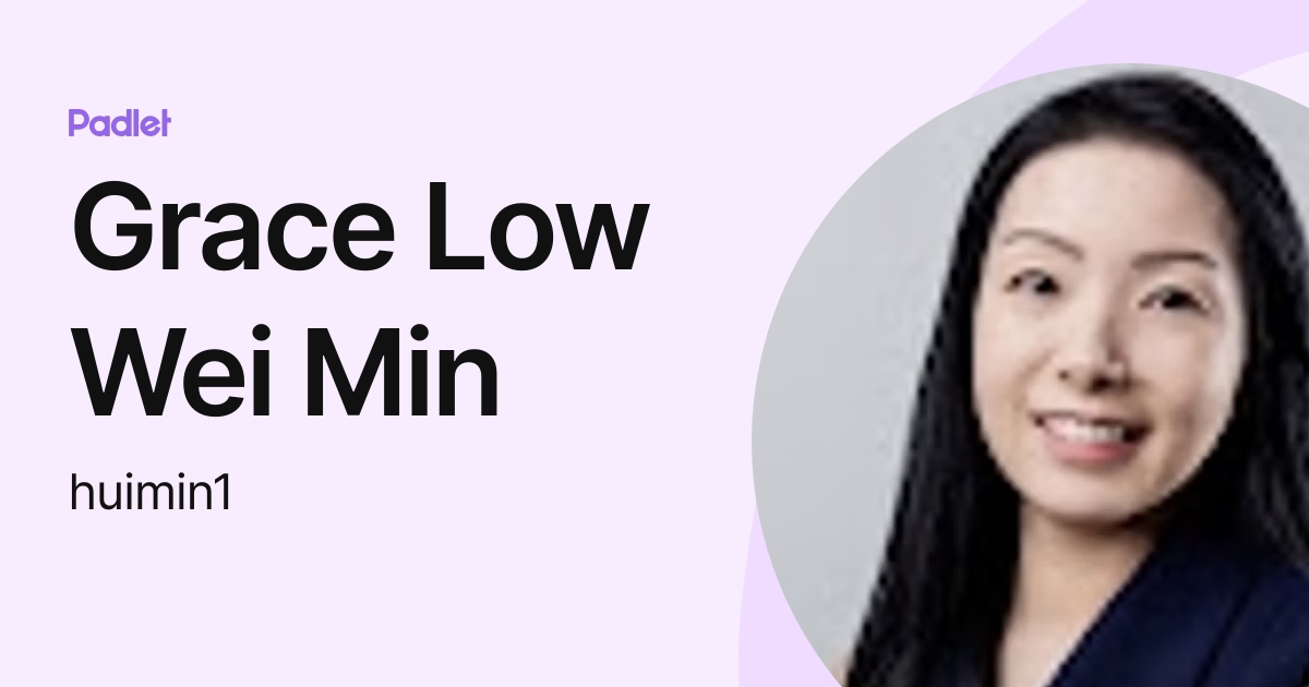Grace Low Wei Min (huimin1) profile | Padlet