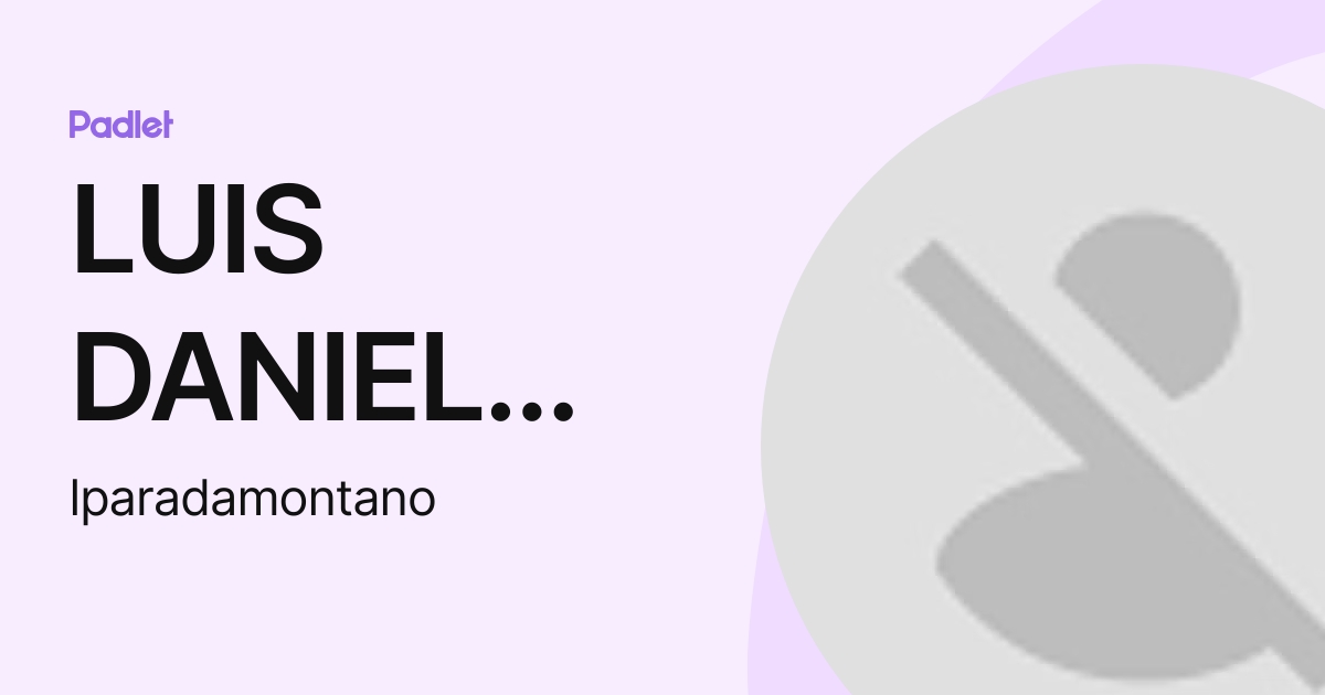 LUIS DANIEL PARADA MONTAÑO (lparadamontano) perfil | Padlet