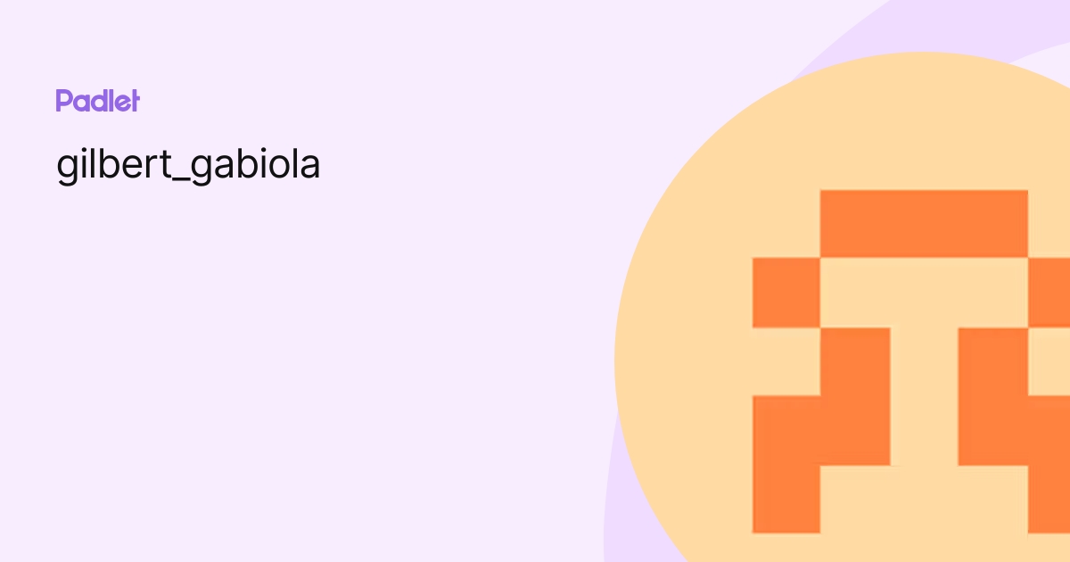 gilbert_gabiola profile | Padlet