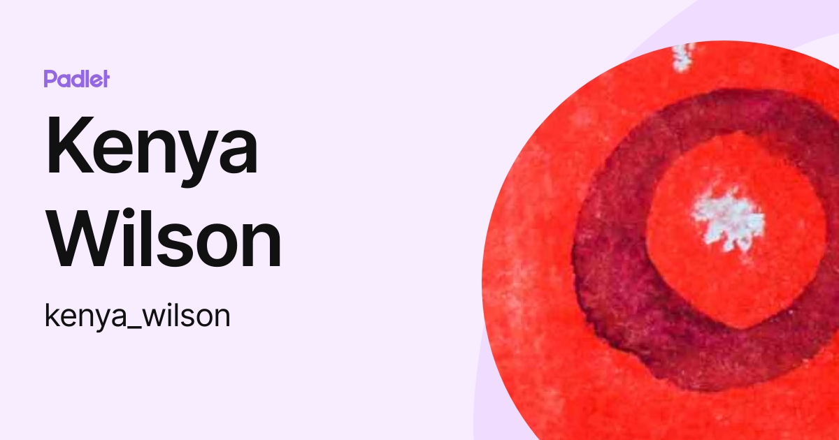Kenya Wilson (kenya_wilson) profile | Padlet