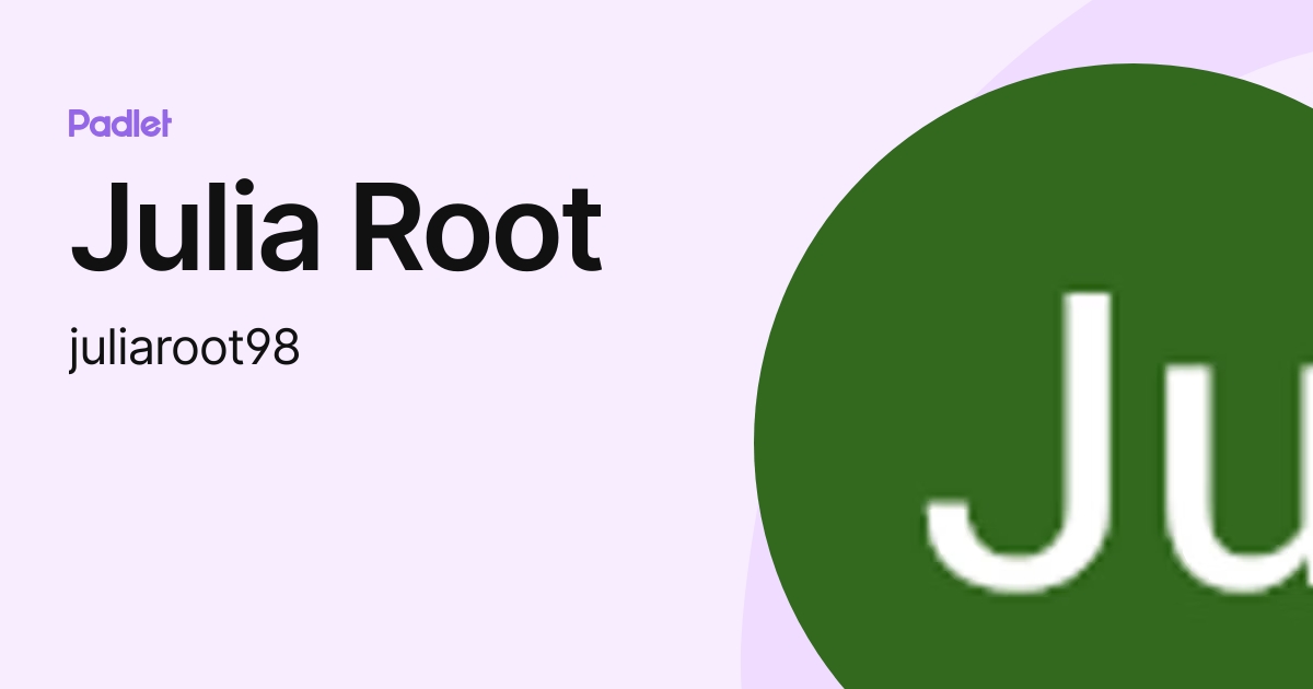 Julia Root (juliaroot98) profile | Padlet