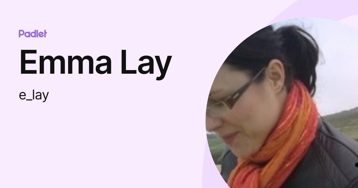 Emma Lay (e_lay) profile | Padlet