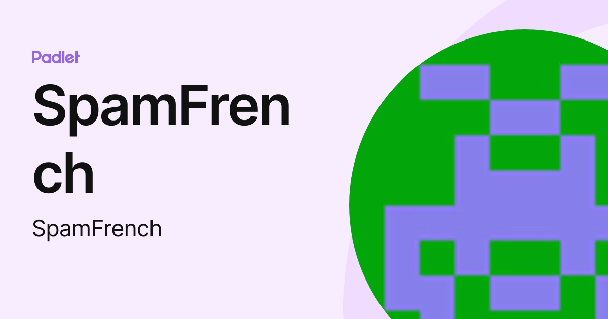 SpamFrench (SpamFrench) profile | Padlet