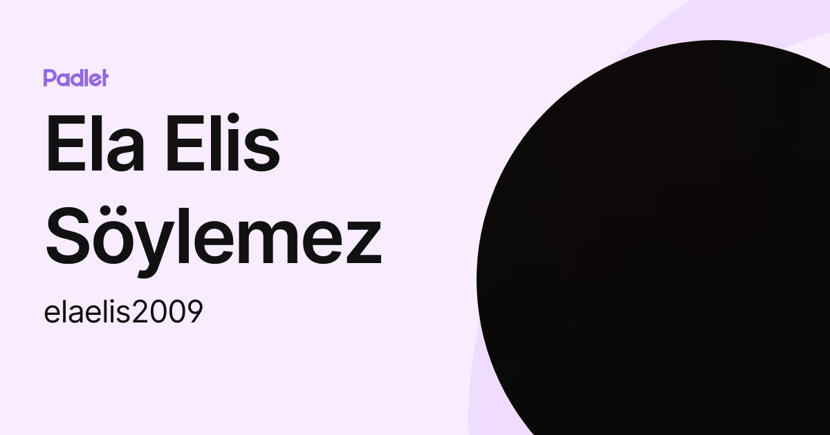 Ela Elis Söylemez (elaelis2009) profile | Padlet