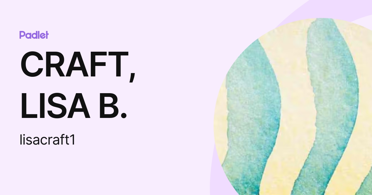 CRAFT, LISA B. (lisacraft1) profile | Padlet