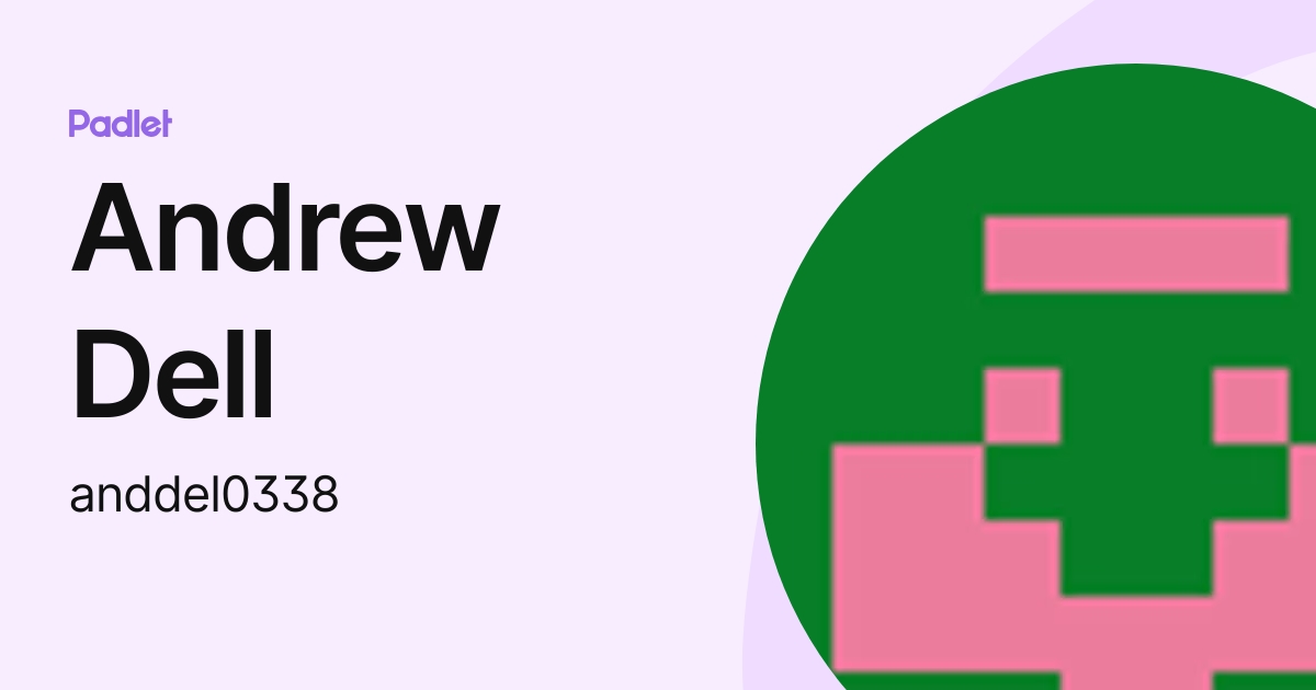 Andrew Dell (anddel0338) profile | Padlet
