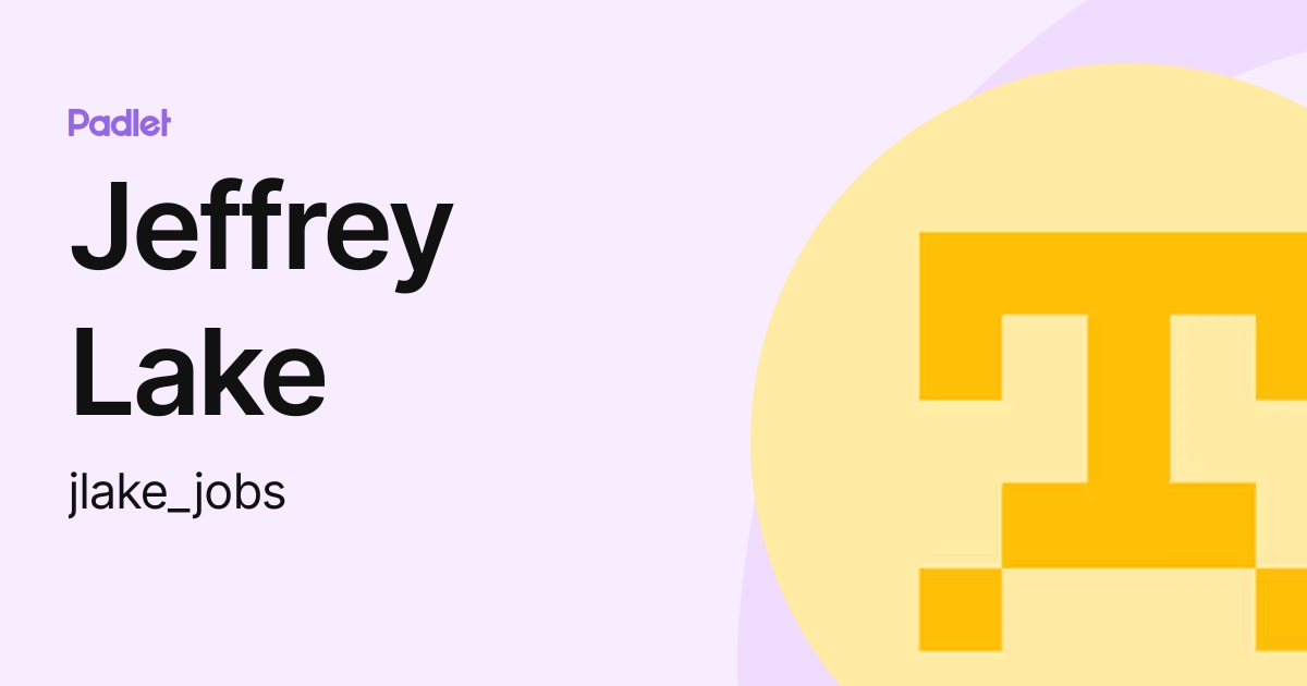 Jeffrey Lake (jlake_jobs) profile | Padlet