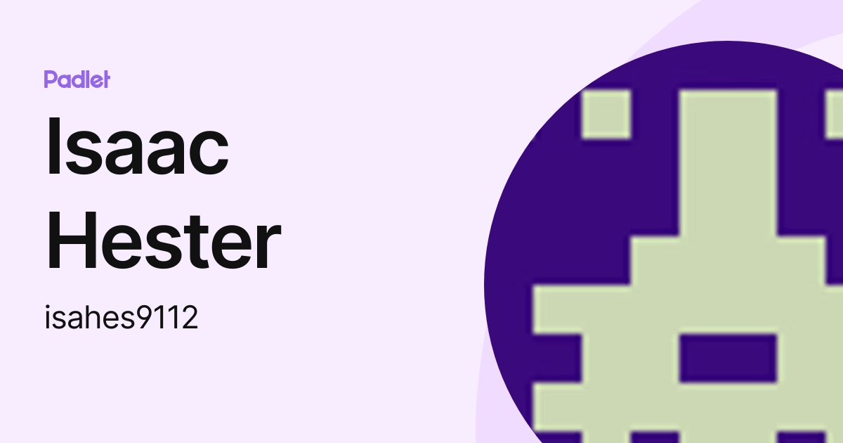 Isaac Hester (isahes9112) profile | Padlet