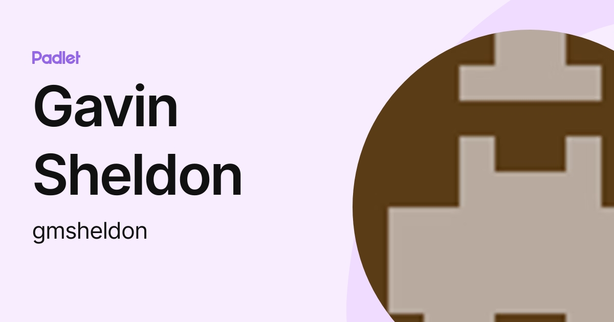 Gavin Sheldon (gmsheldon) profile | Padlet