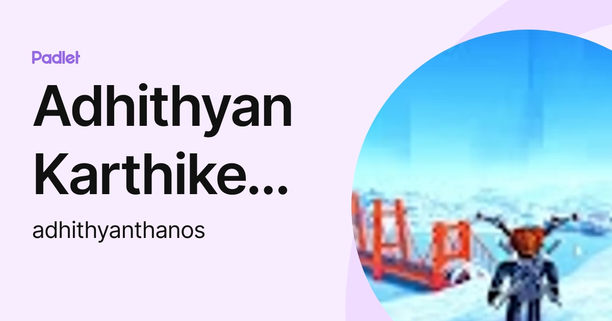 Adhithyan Karthikeyan (adhithyanthanos) profile | Padlet