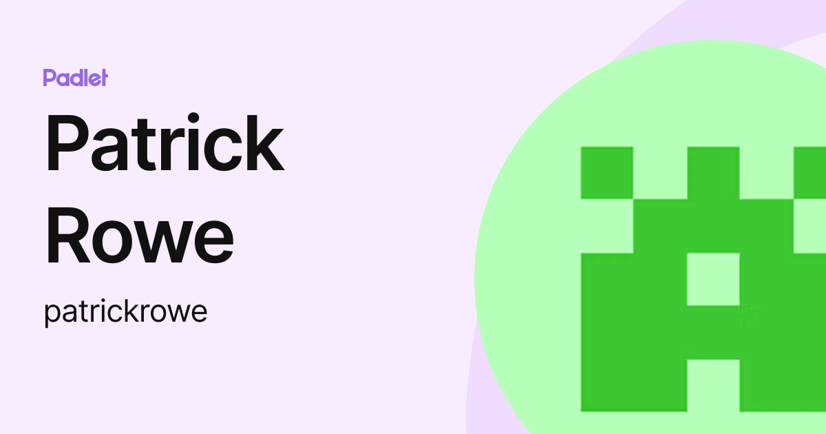 Patrick Rowe (patrickrowe) profile | Padlet