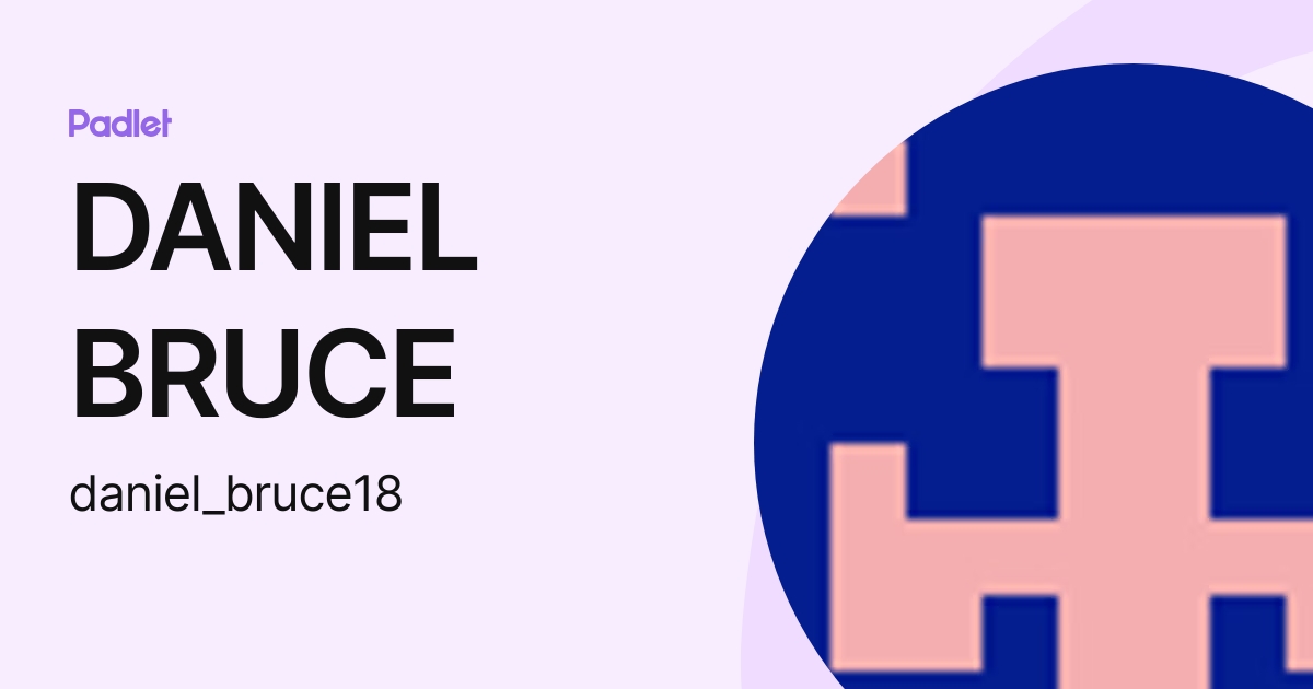 DANIEL BRUCE (daniel_bruce18) profile | Padlet