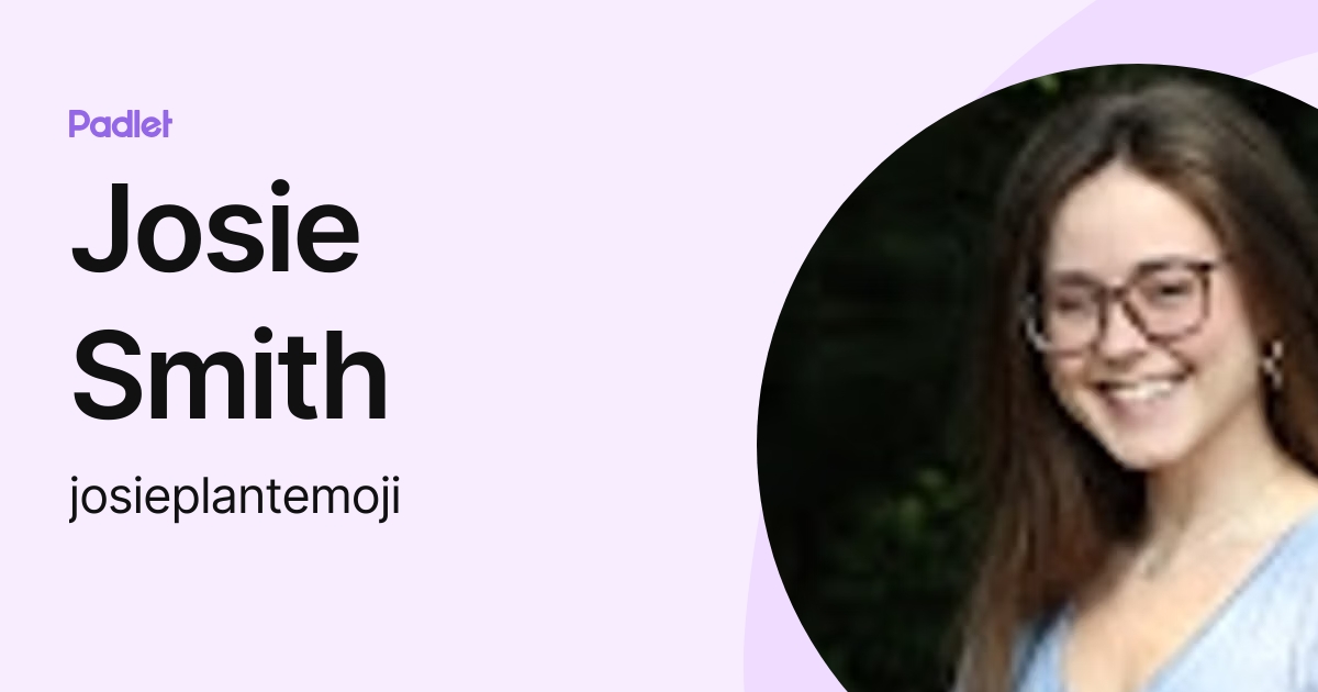 Josie Smith (josieplantemoji) profile | Padlet