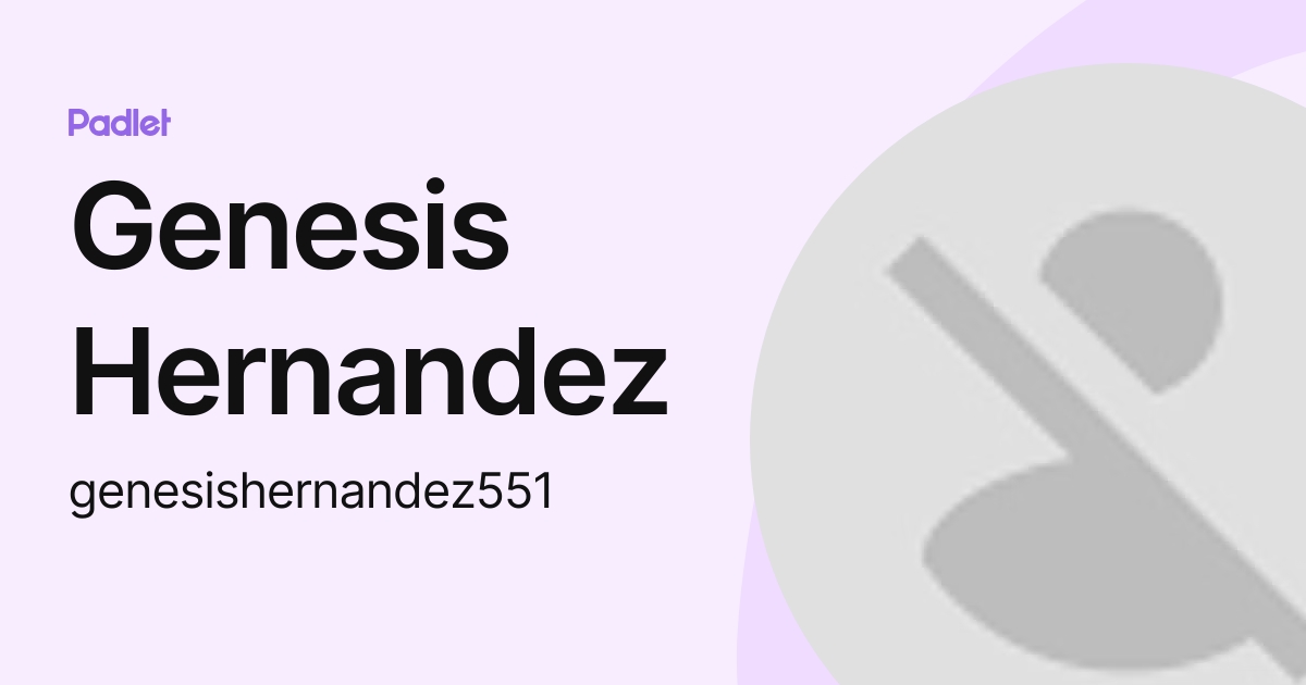 Genesis Hernandez (genesishernandez551) profile | Padlet