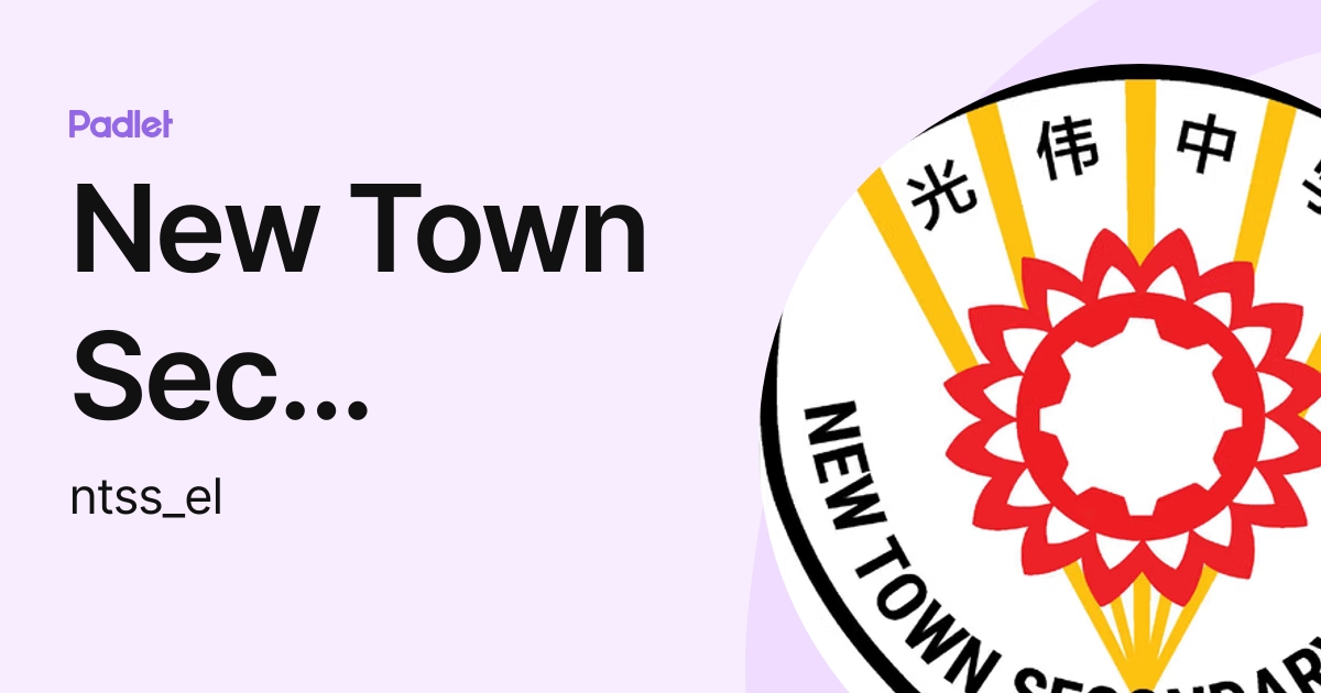 New Town Sec School (EL Dept) (ntss_el) profile | Padlet
