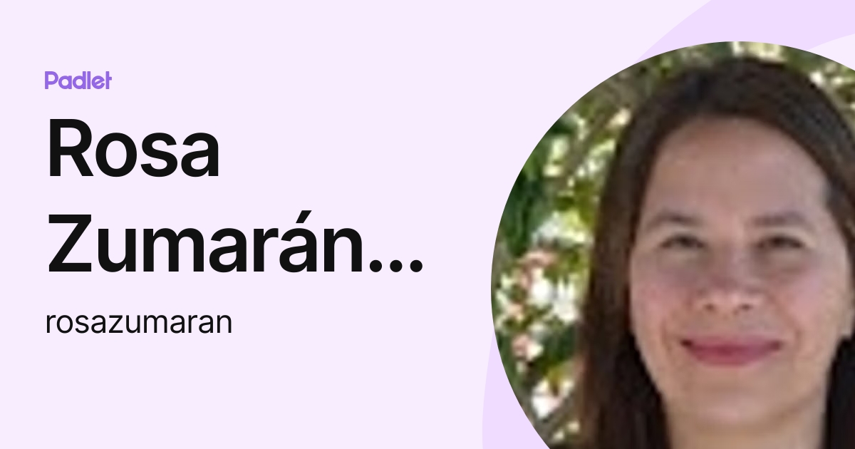 Rosa Zumarán Silva (rosazumaran) profile | Padlet