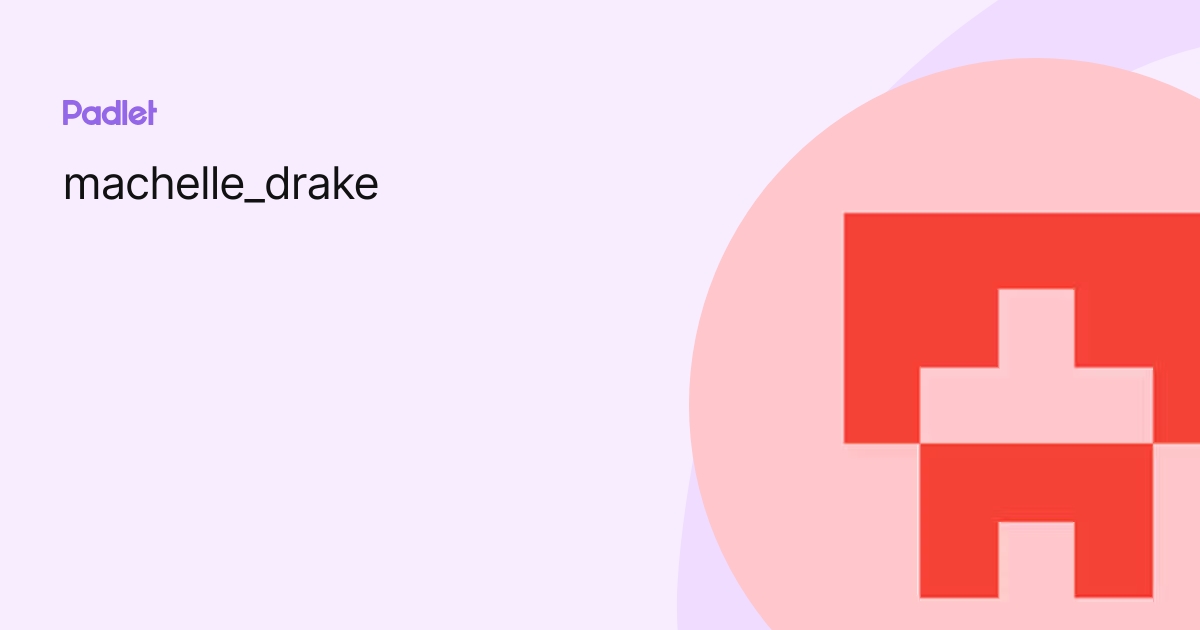 machelle_drake profile | Padlet