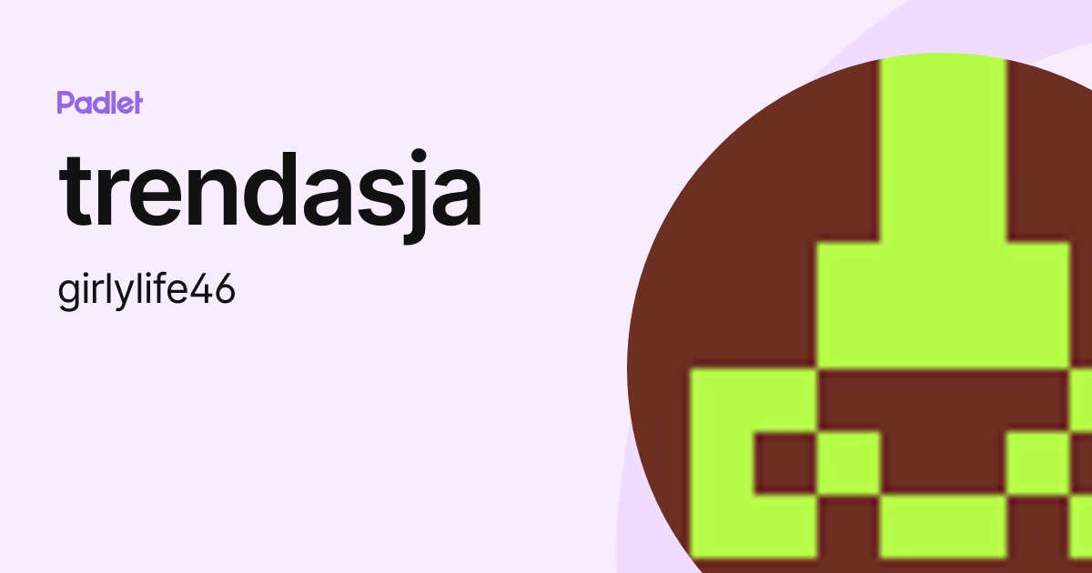 trendasja (girlylife46) profile | Padlet