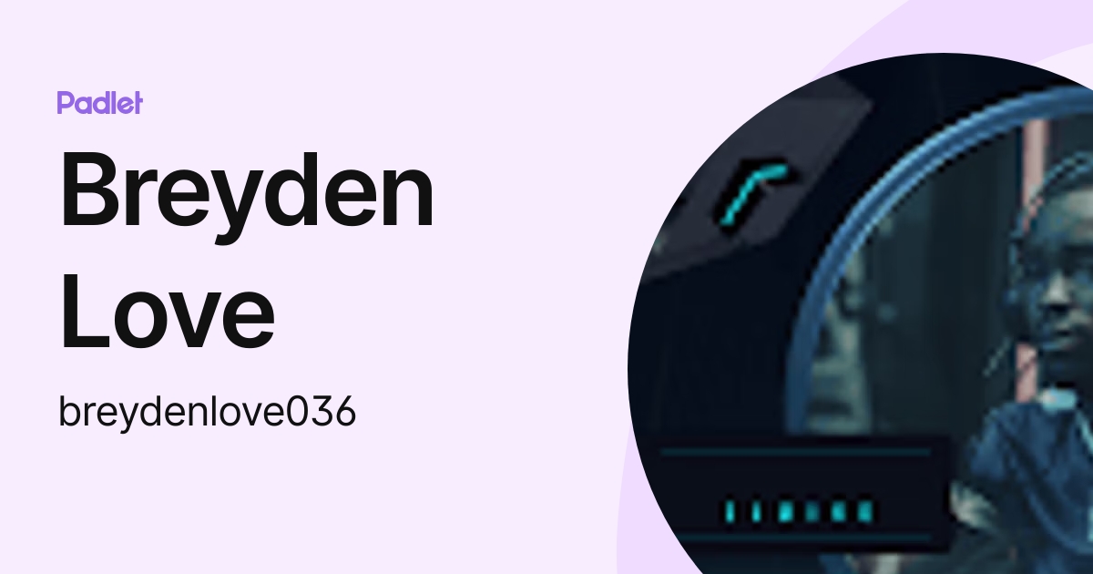 Breyden Love (breydenlove036) profile | Padlet