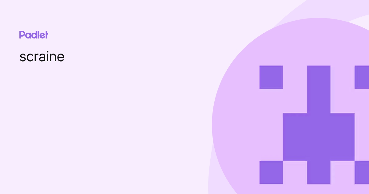 scraine profile | Padlet