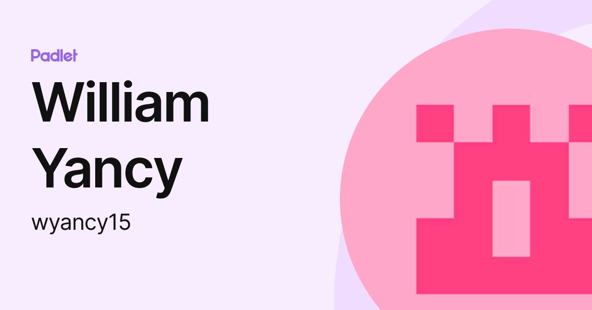 William Yancy (wyancy15) profile | Padlet