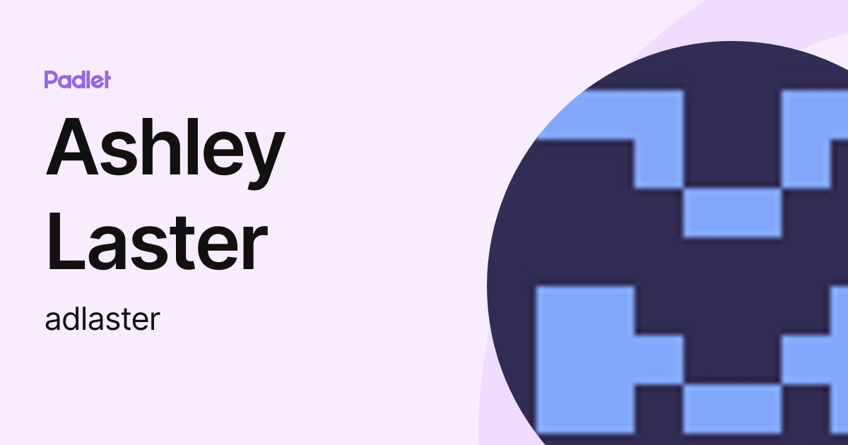 Ashley Laster (adlaster) profile | Padlet