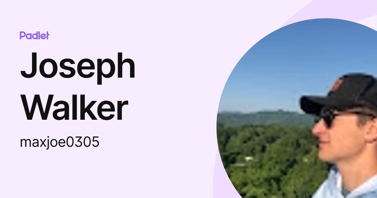 Joseph Walker (maxjoe0305) profile | Padlet