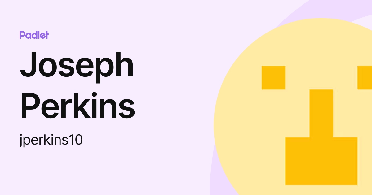 Joseph Perkins (jperkins10) profile | Padlet