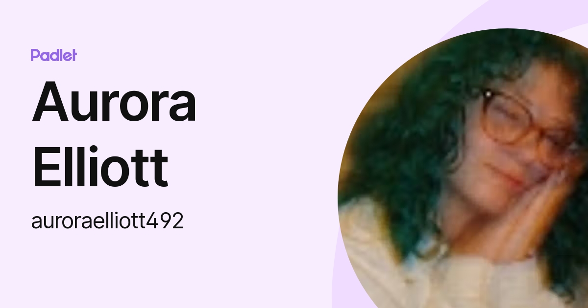 Aurora Elliott (auroraelliott492) profile | Padlet