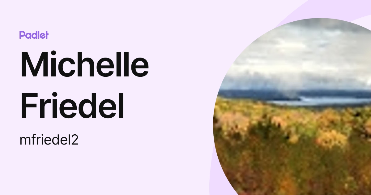Michelle Friedel (mfriedel2) profile | Padlet