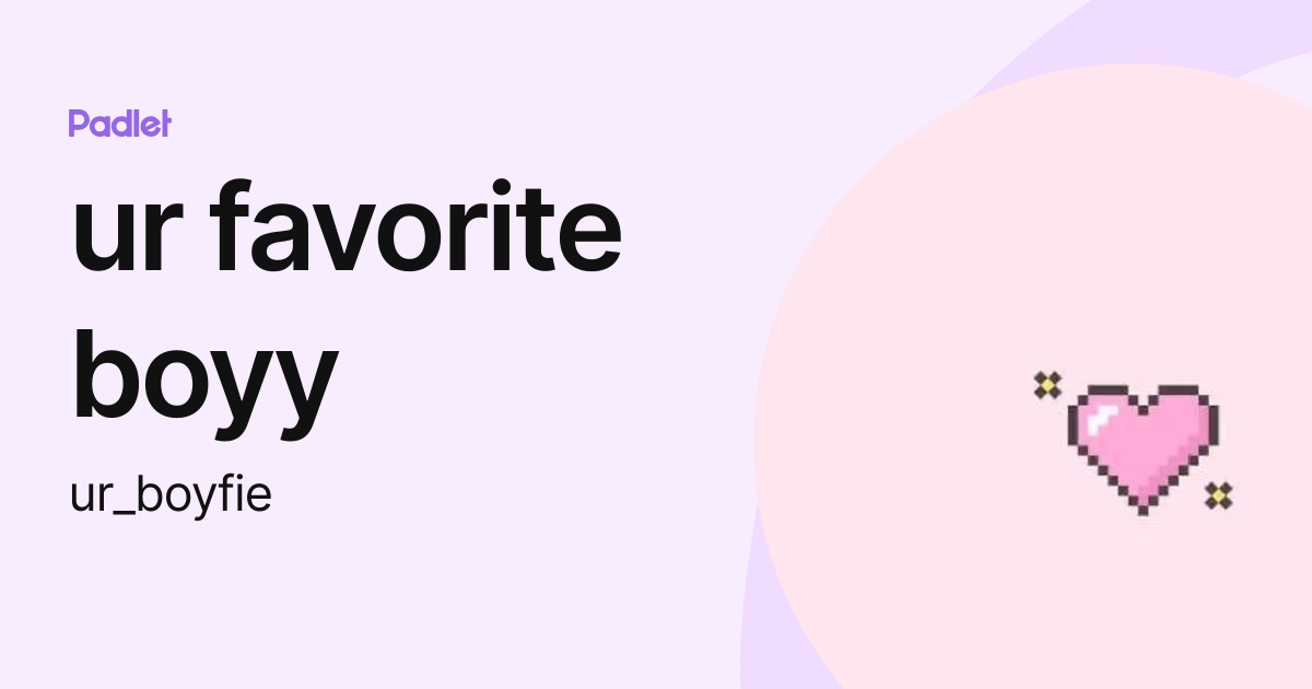 ur favorite boyy (ur_boyfie) profile | Padlet