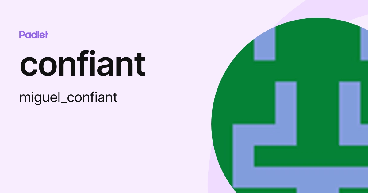 Profil de confiant (miguel_confiant) | Padlet
