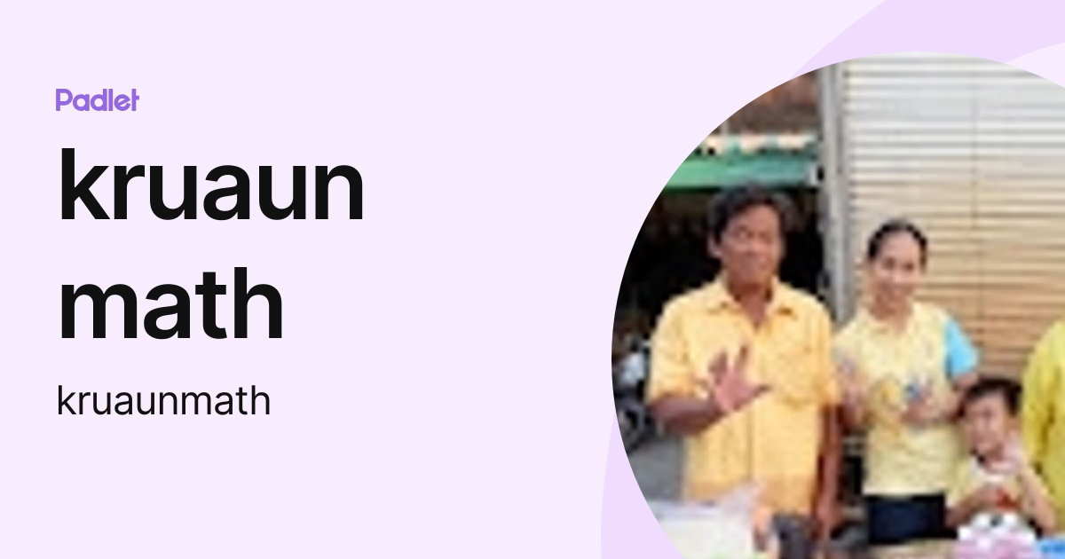 kruaun math (kruaunmath) profile | Padlet