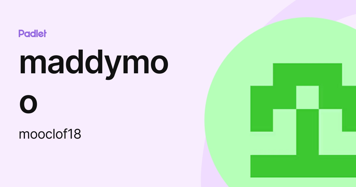 maddymoo (mooclof18) profile | Padlet