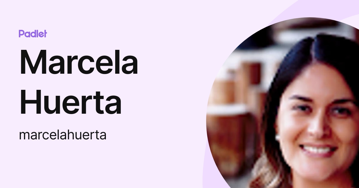 Marcela Huerta (marcelahuerta) profile | Padlet