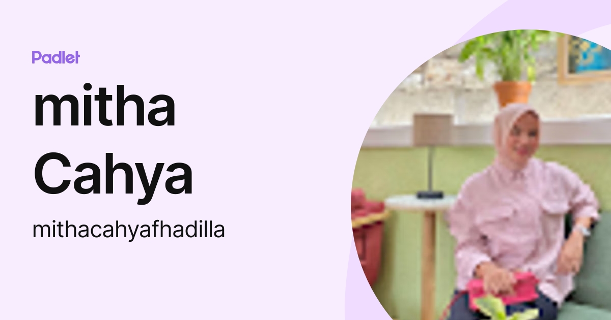 mitha Cahya (mithacahyafhadilla) profile | Padlet
