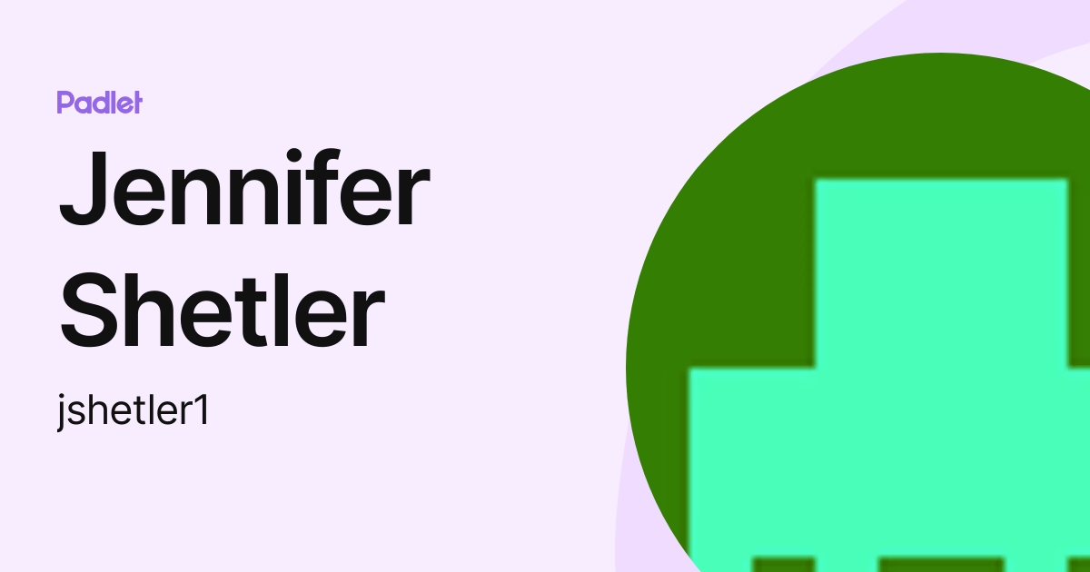 Jennifer Shetler (jshetler1) profile | Padlet