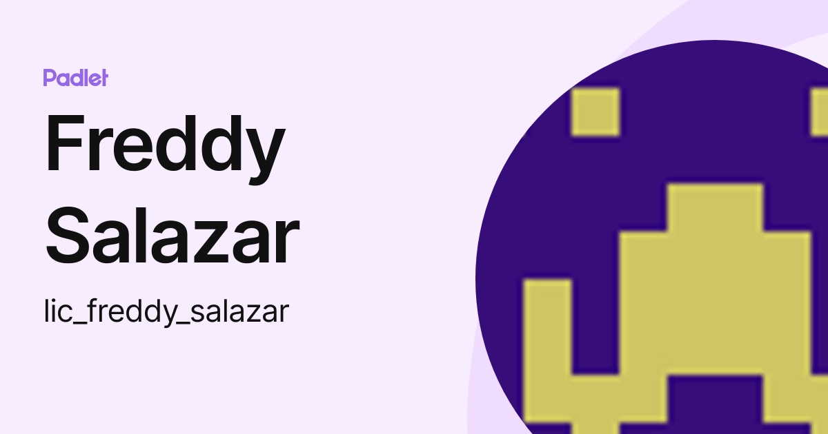 Freddy Salazar (lic_freddy_salazar) profile | Padlet