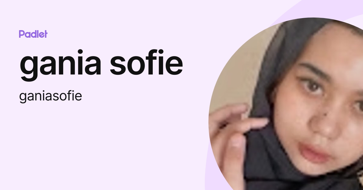 gania sofie (ganiasofie) profile | Padlet