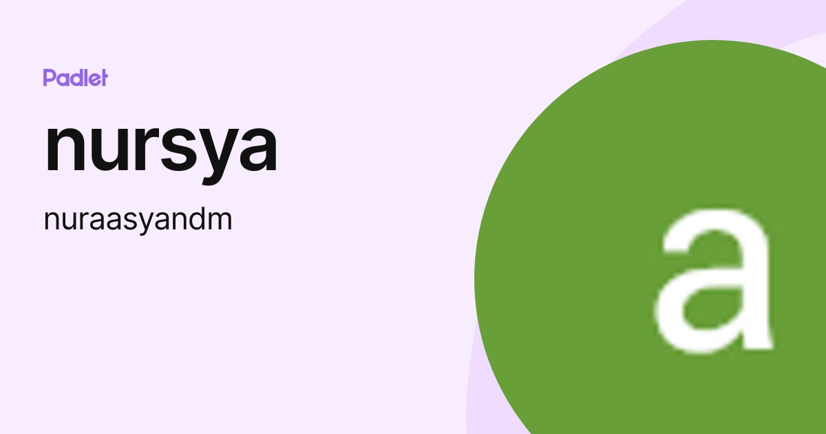Nursya Nuraasyandm Profile Padlet