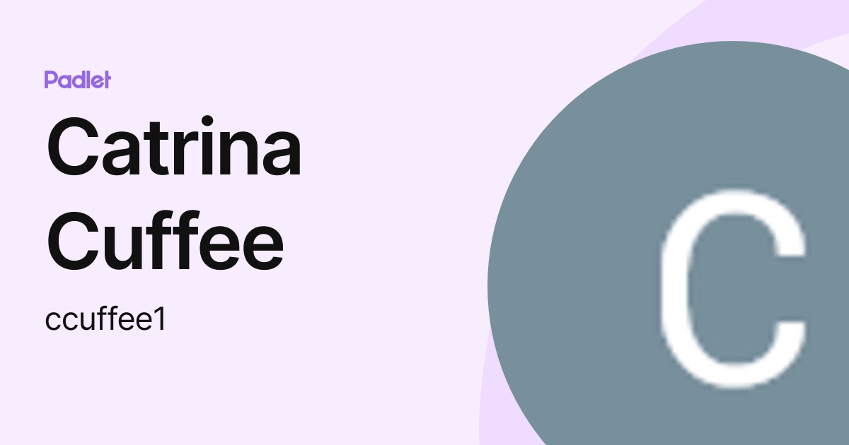 Catrina Cuffee (ccuffee1) profile | Padlet