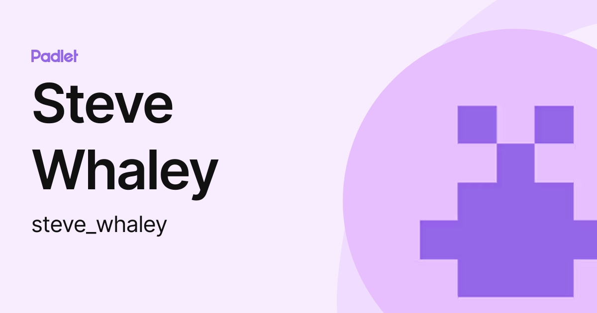 Steve Whaley (steve_whaley) profile | Padlet