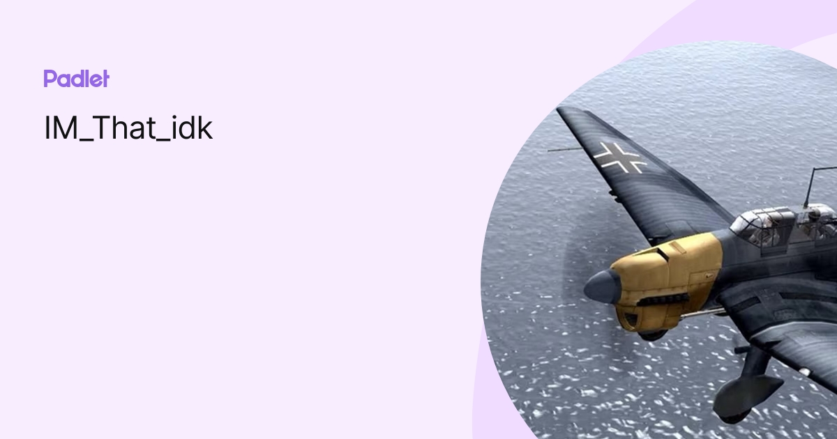 IM_That_idk profile | Padlet