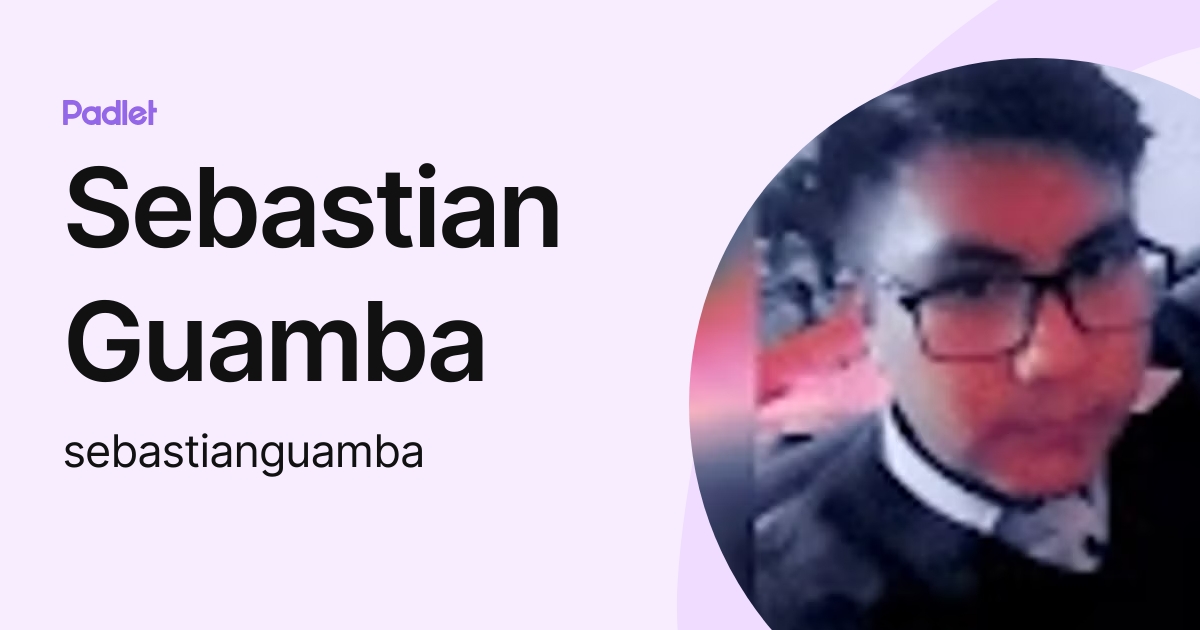 Sebastian Guamba (sebastianguamba) profile | Padlet