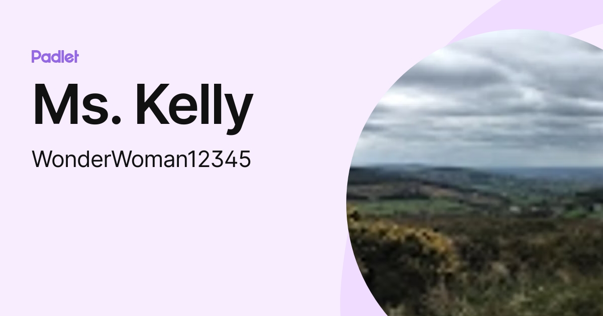 Ms. Kelly (WonderWoman12345) profile | Padlet
