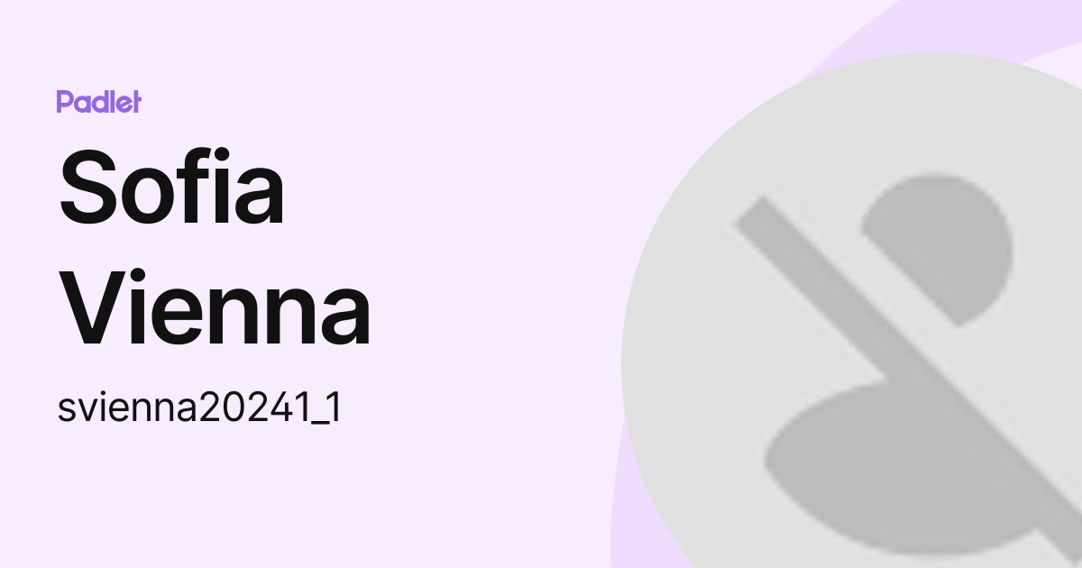 Sofia Vienna (svienna2024) profile | Padlet