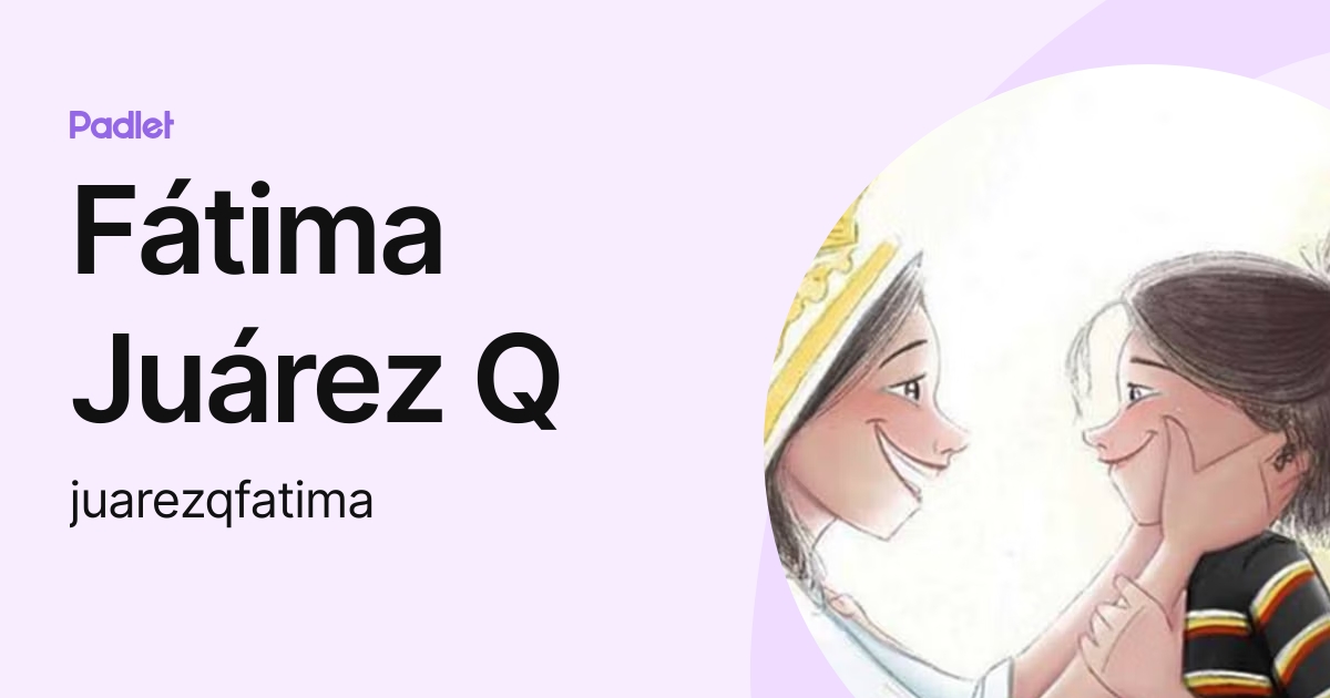 Fátima Juárez Q (juarezqfatima) profile | Padlet